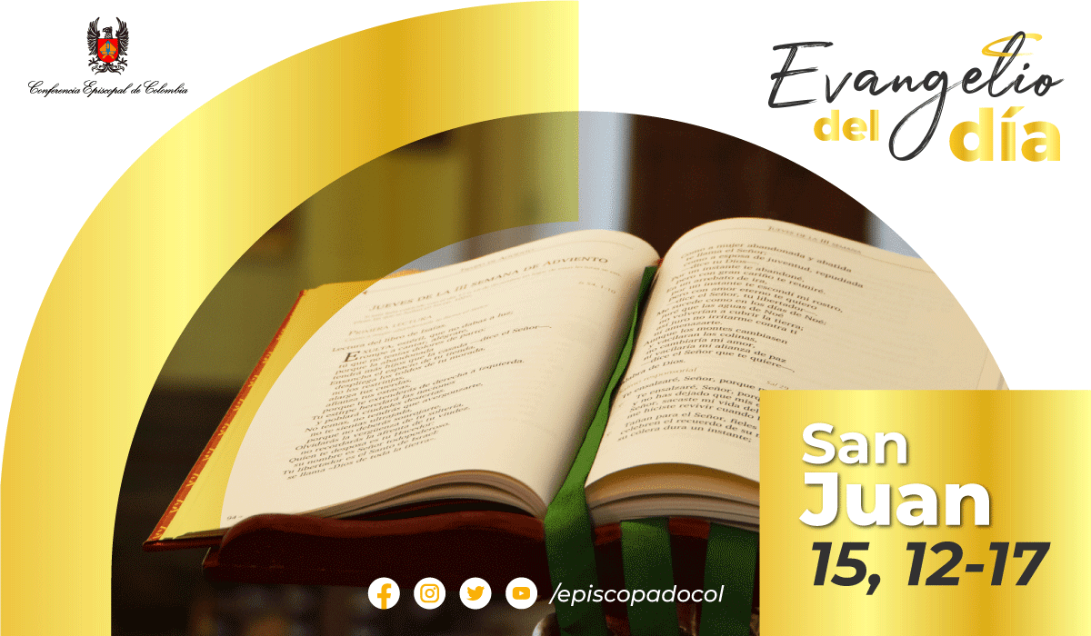 12 de mayo | Lectura del santo Evangelio según san Juan 15, 12-17 ...