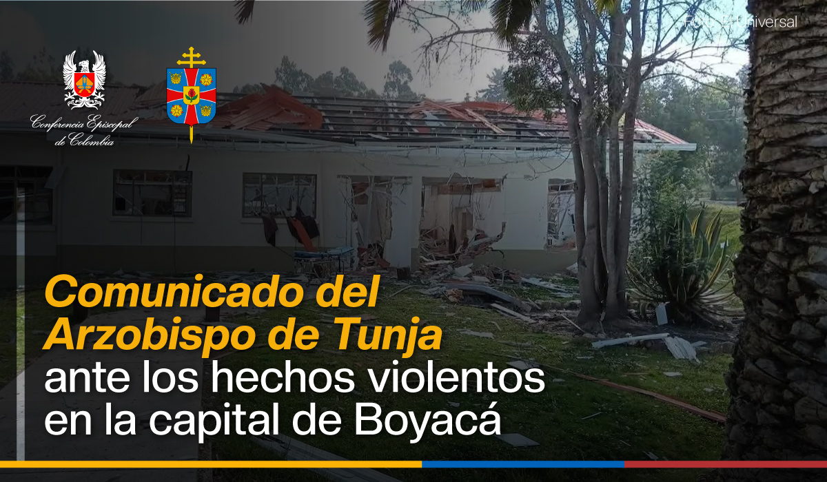 Arquidiócesis de Tunja condena hechos violentos y hace un llamado a la ...