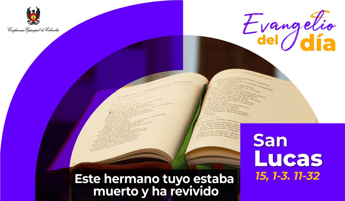 02 de Marzo | Lectura del santo Evangelio según San Lucas 15, 1-3.11-32 ...